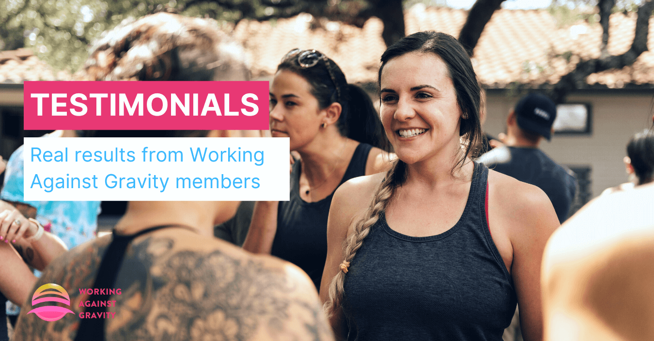 Testimonials - Working Against Gravity